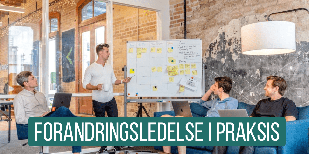 Forandringsledelse i praksis | Bliv bedre til at håndtere forandringer